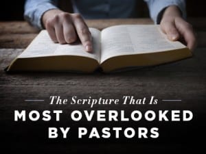The Scripture That Is Most Overlooked by Pastors