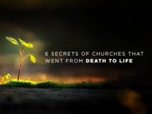 6 Secrets of Churches That Went From Death to Life