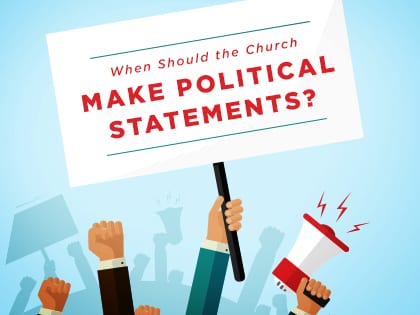 When Should the Church Make Political Statements?