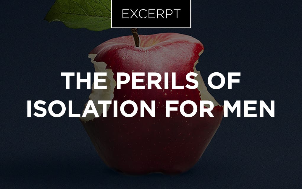 The Perils of Isolation for Men - outreachmagazine.com