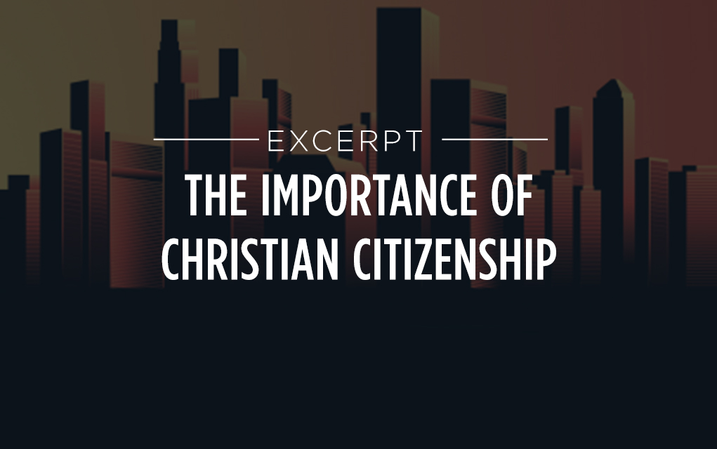 The Importance of Christian Citizenship - outreachmagazine.com