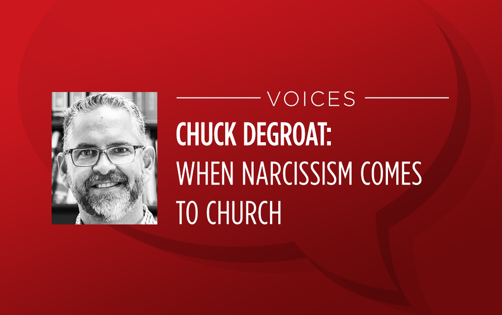 Chuck DeGroat: When Narcissism Comes to Church - outreachmagazine.com