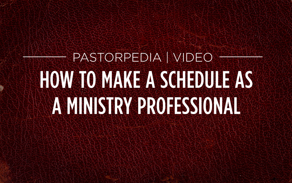 Why Make a Schedule as a Ministry Professional? - outreachmagazine.com