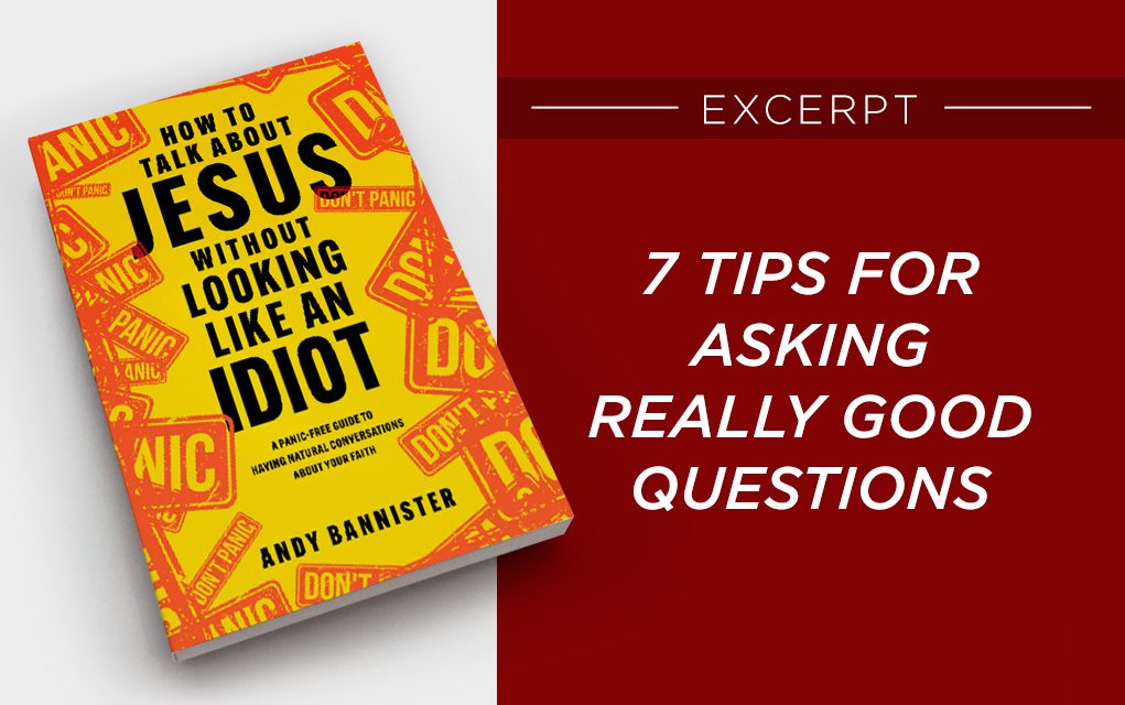 7 Tips for Asking Really Good Questions - outreachmagazine.com
