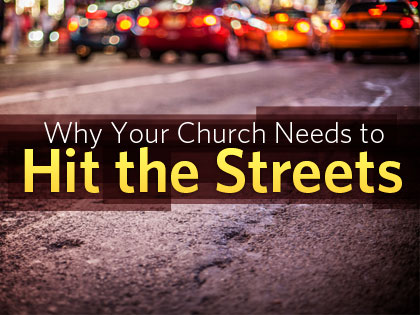 8 Reasons Your Church Needs to Hit the Streets - outreachmagazine.com