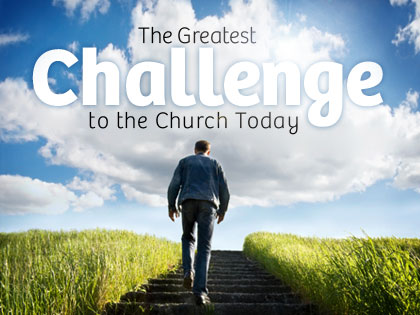 The Greatest Challenge to the Church Today - outreachmagazine.com