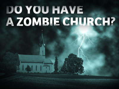 Do You Have a Zombie Church?