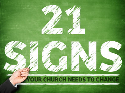 21 Signs Your Church Needs to Change - outreachmagazine.com
