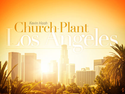Kevin Haah: Church-Plant Los Angeles - outreachmagazine.com