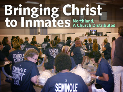 Bringing Christ to Inmates: Northland, A Church Distributed ...